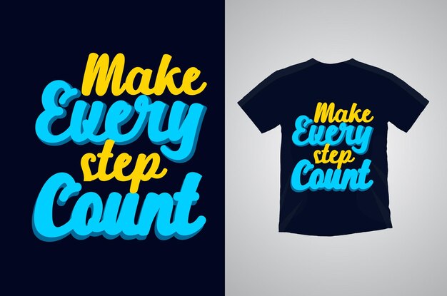 Premium Vector | Make every step count motivational typography t shirt ... Premium Vector | Make every step count motivational typography t shirt ...