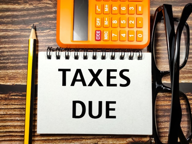 Premium Photo | Business concepttext taxes due writing on notebook with ... Premium Photo | Business concepttext taxes due writing on notebook with ...