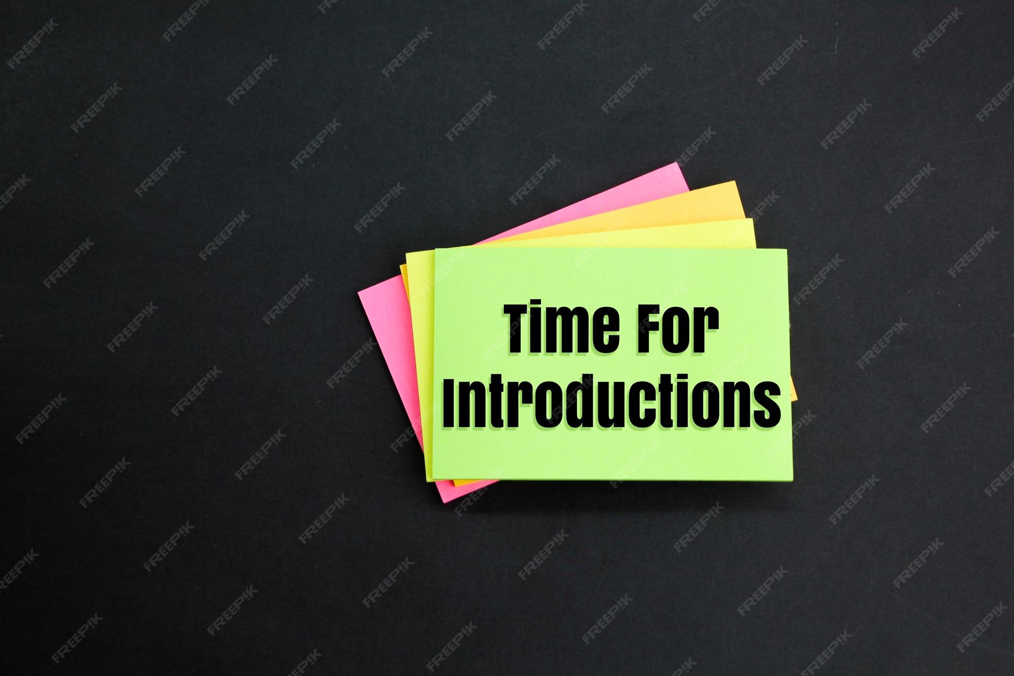 Premium Photo | Colored paper with the words time for introductions ... Premium Photo | Colored paper with the words time for introductions ...