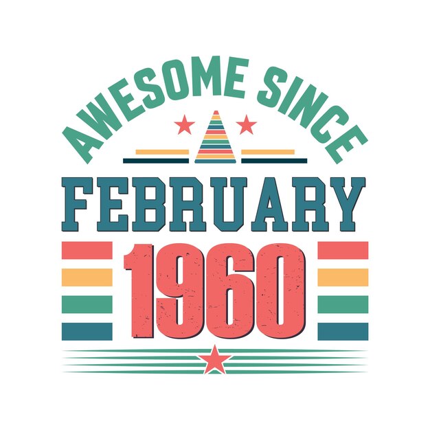 Premium Vector | Awesome since february 1960 born in february 1960 ... Premium Vector | Awesome since february 1960 born in february 1960 ...