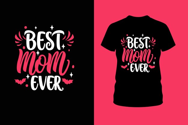 Premium Vector Best Mom Ever T Shirt Design