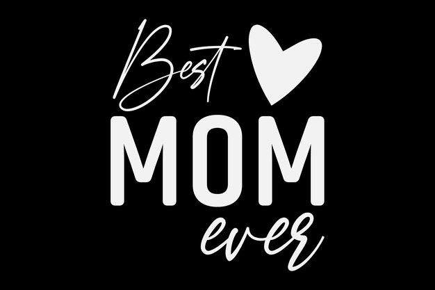 Premium Vector Best Mom Ever Tshirt Design