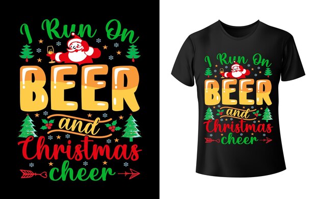 Premium Vector Christmas T Shirt Design I Run On Beer And Christmas Cheer