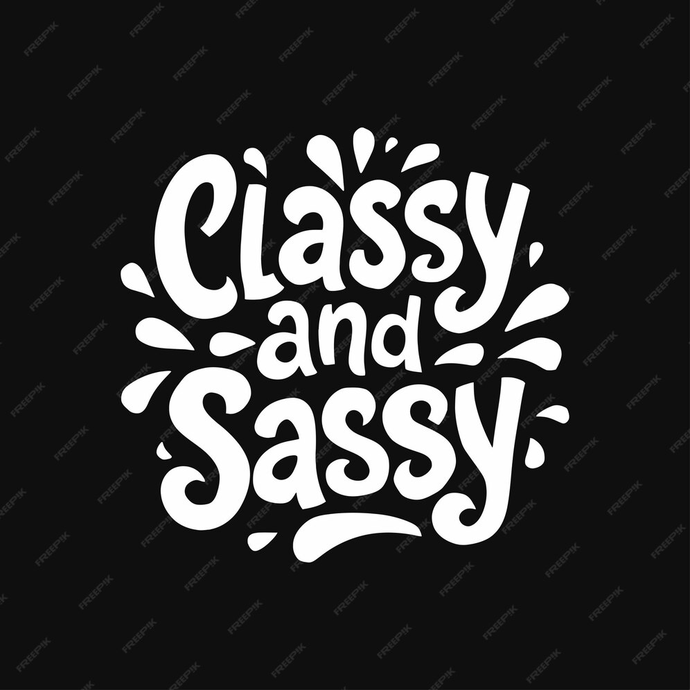 Classy And Sassy Motivational Typography Print Design Premium Ai Generated Vector