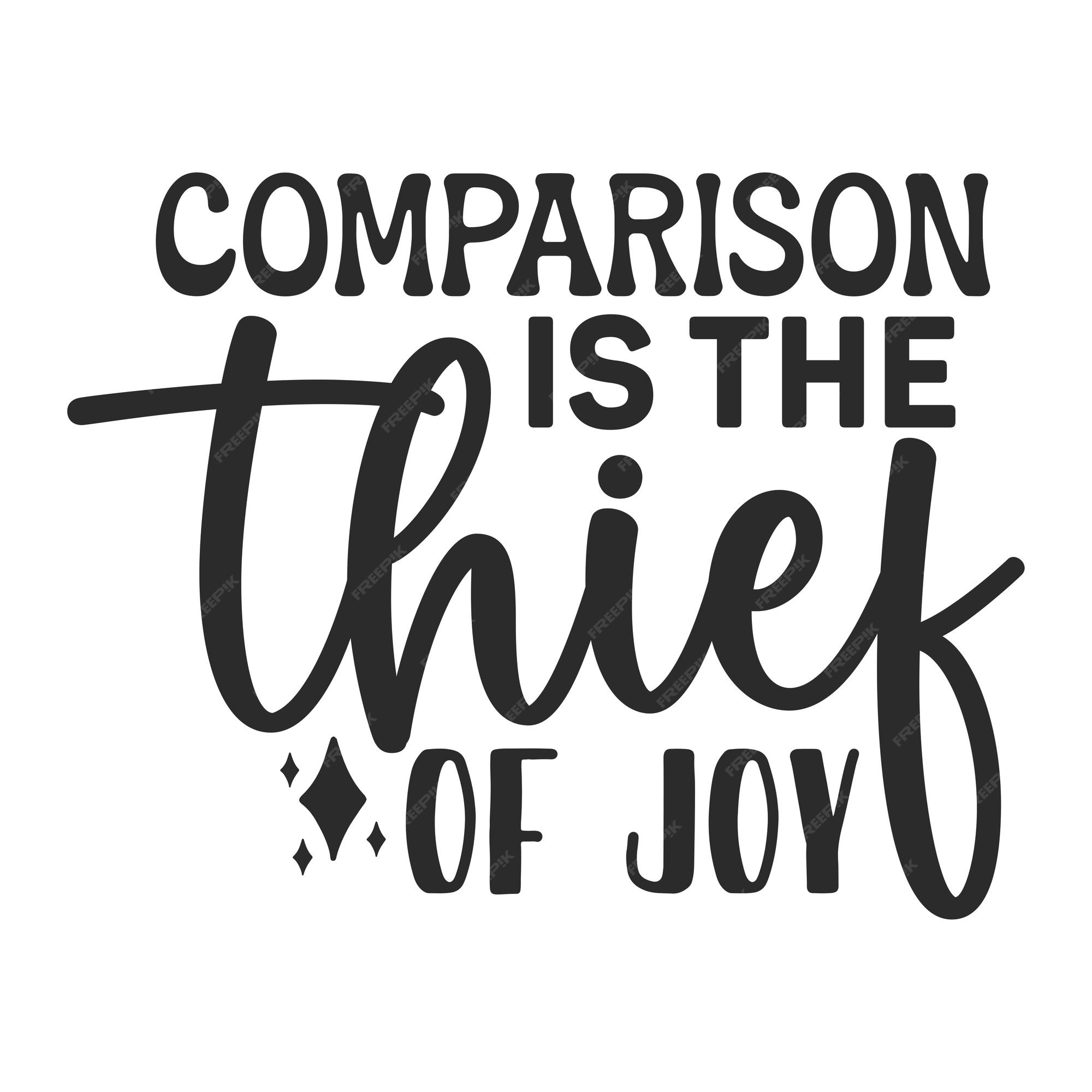 Premium Vector | Comparison is the thief of joy Premium Vector | Comparison is the thief of joy