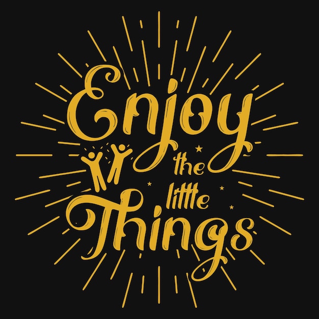 Premium Vector | Enjoy the little things tshirt design Premium Vector | Enjoy the little things tshirt design