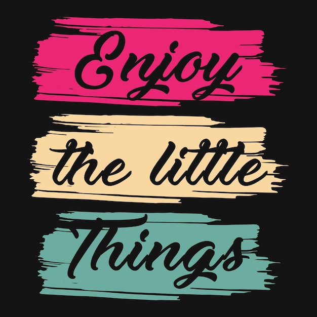 Premium Vector | Enjoy the little things typography tshirt design Premium Vector | Enjoy the little things typography tshirt design