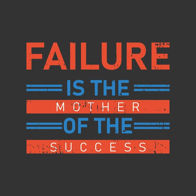 Premium Vector | Failure is the mother of the success typography ... Premium Vector | Failure is the mother of the success typography ...