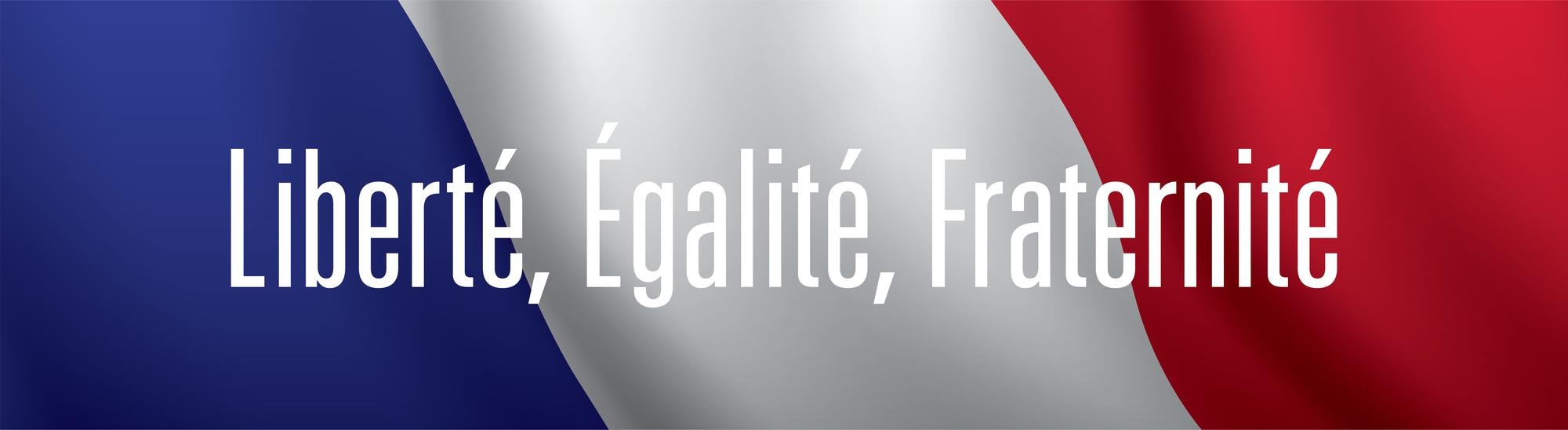 Liberte Egalite Fraternite Liberte Egalite Fraternite