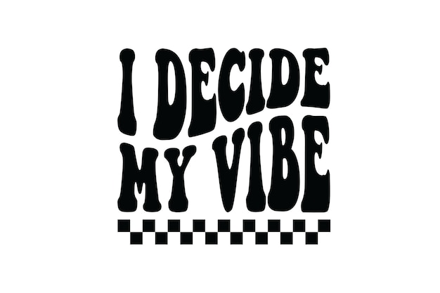 Premium Vector | I decide my vibe Premium Vector | I decide my vibe