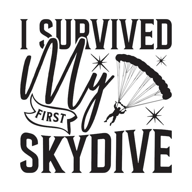 Premium Vector | I survived my first skydive svg design Premium Vector | I survived my first skydive svg design
