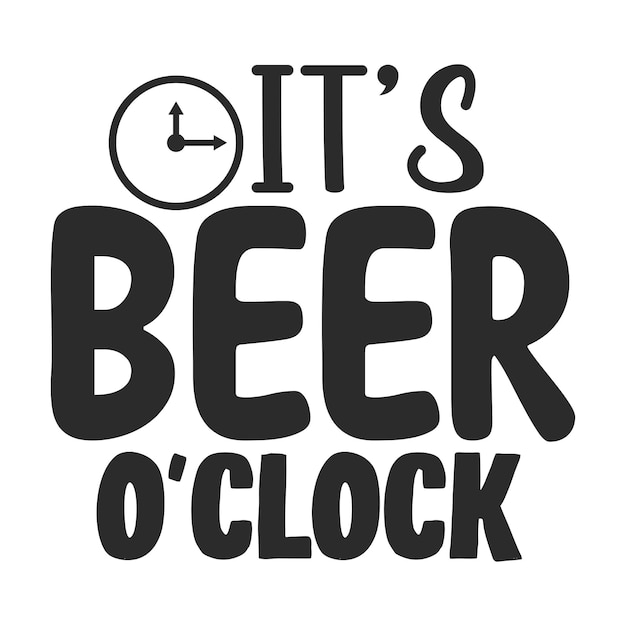 Premium Vector | It's beer o'clock Premium Vector | It's beer o'clock