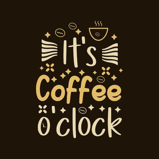 Premium Vector | Its coffee o clock typography vector Premium Vector | Its coffee o clock typography vector