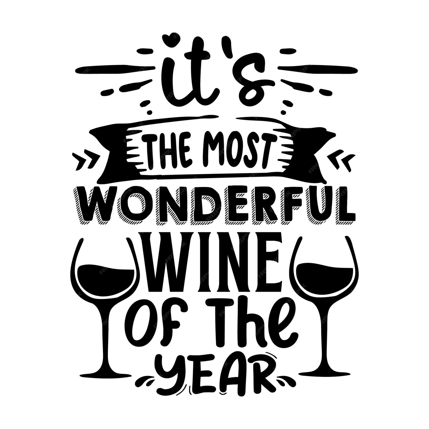 Premium Vector | Its the most wonderful wine of the year lettering ... Premium Vector | Its the most wonderful wine of the year lettering ...