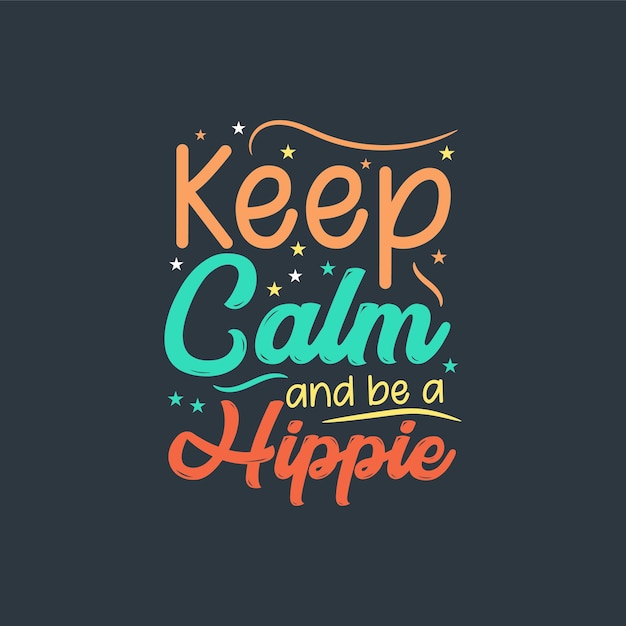 Premium Vector | Keep calm and be a hippie typography vector design ... Premium Vector | Keep calm and be a hippie typography vector design ...