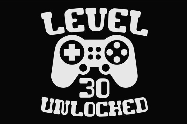 Premium Vector | Level 30 unlocked funny video gamer 30th birthday ... Premium Vector | Level 30 unlocked funny video gamer 30th birthday ...