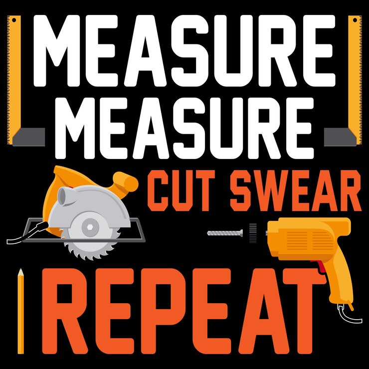 MEASURE MEASURE CUT SWEAR REPEAT | Premium AI-generated vector MEASURE MEASURE CUT SWEAR REPEAT | Premium AI-generated vector