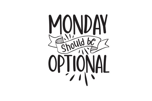 Premium Vector | Monday should be optional Premium Vector | Monday should be optional