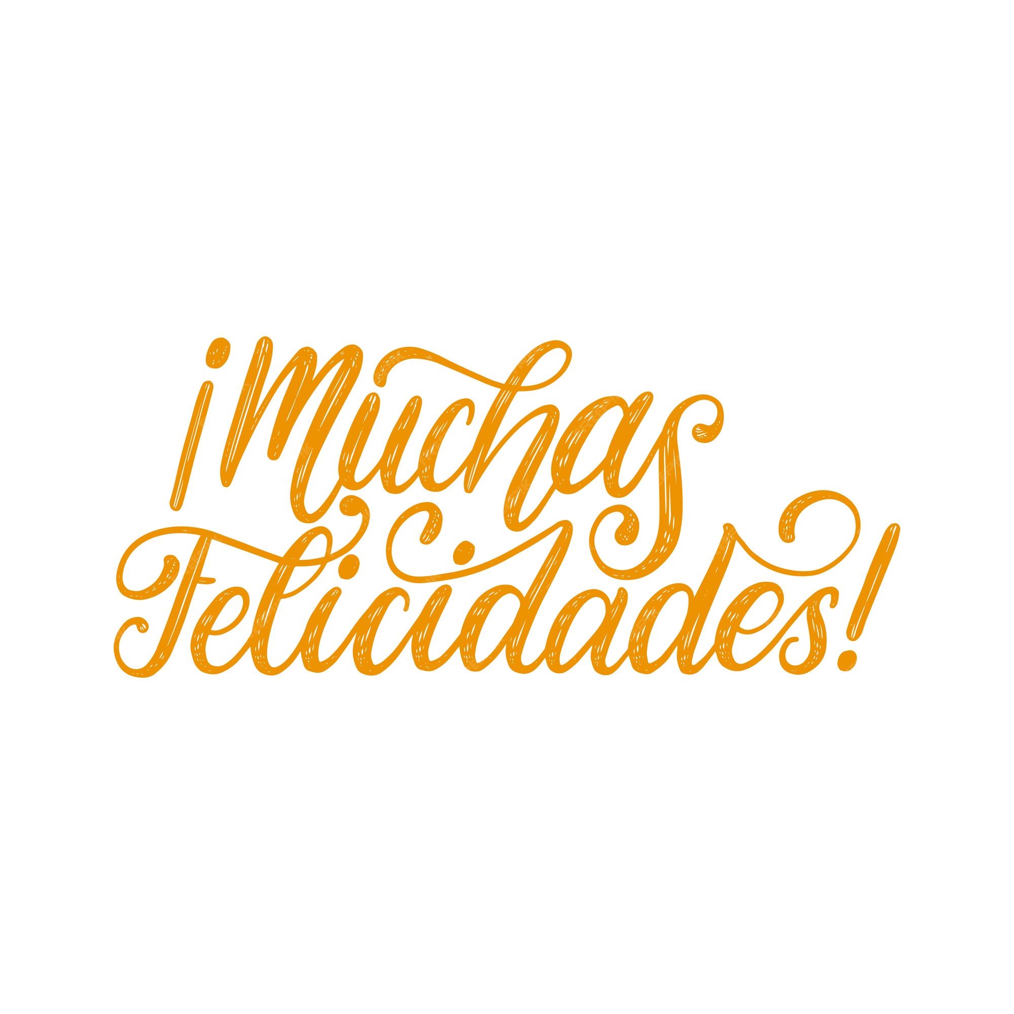 Muchas felicidades tradotto dalla frase scritta a mano spagnola ... Muchas felicidades tradotto dalla frase scritta a mano spagnola ...