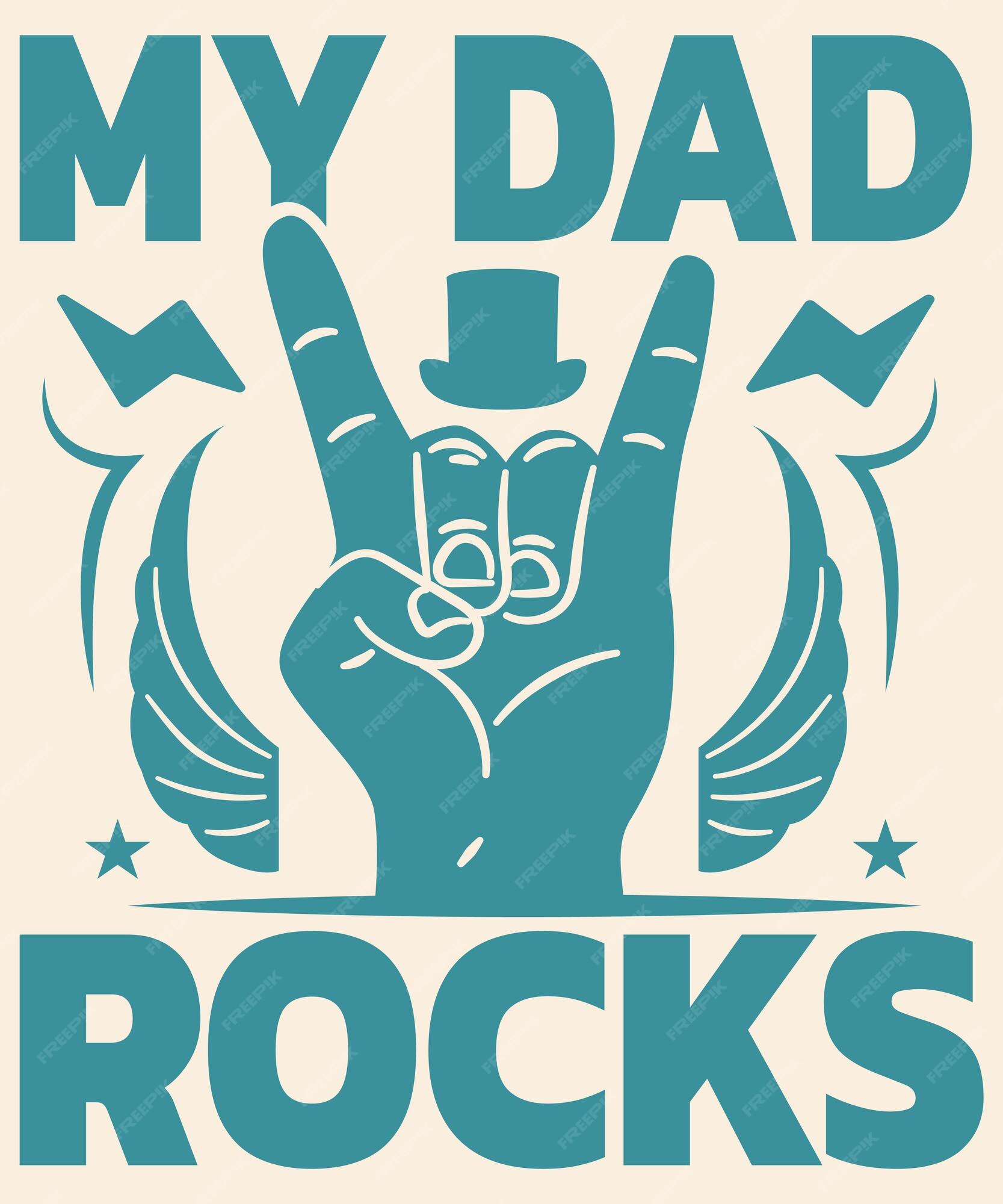 Premium Vector My Dad Rocks Graphic Design