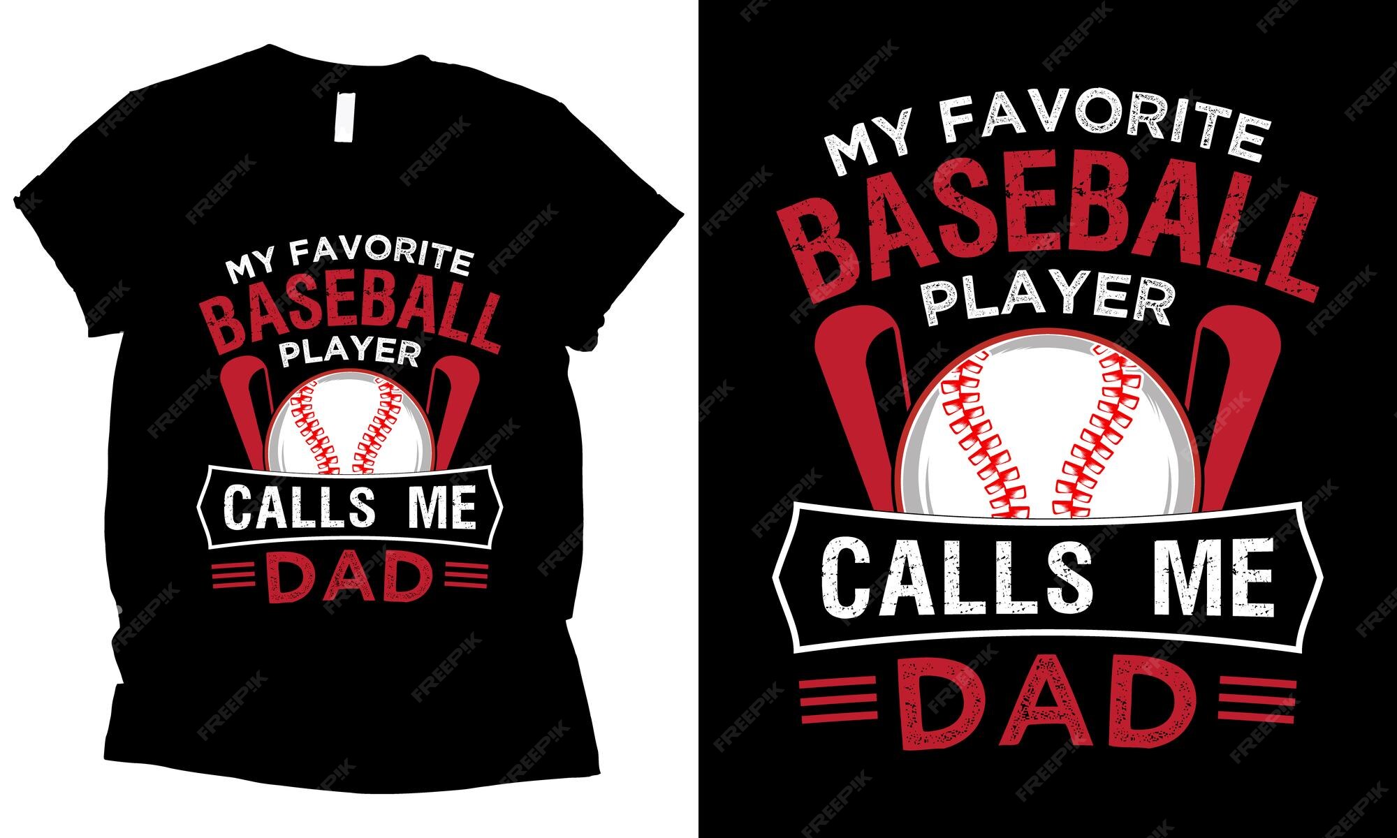 Premium Vector My Favorite Baseball Player Calls Me Dad Love Tshirt