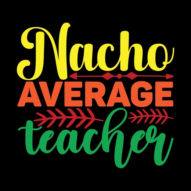 Premium Vector Nacho Average Teacher Svg T Shirt Design