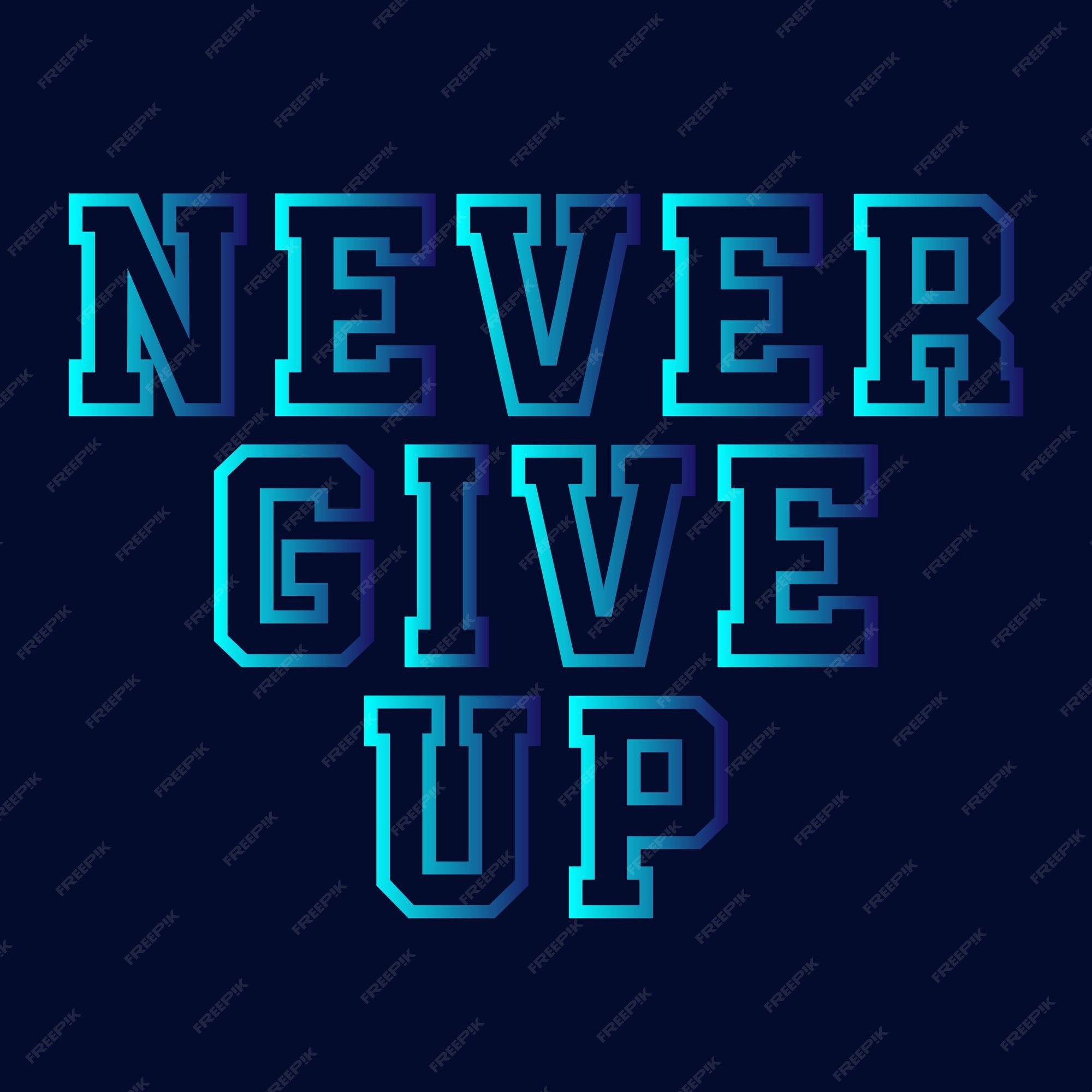 Premium Vector Never Give Up Lettering Motivation Lettering T Shirt Design Vector