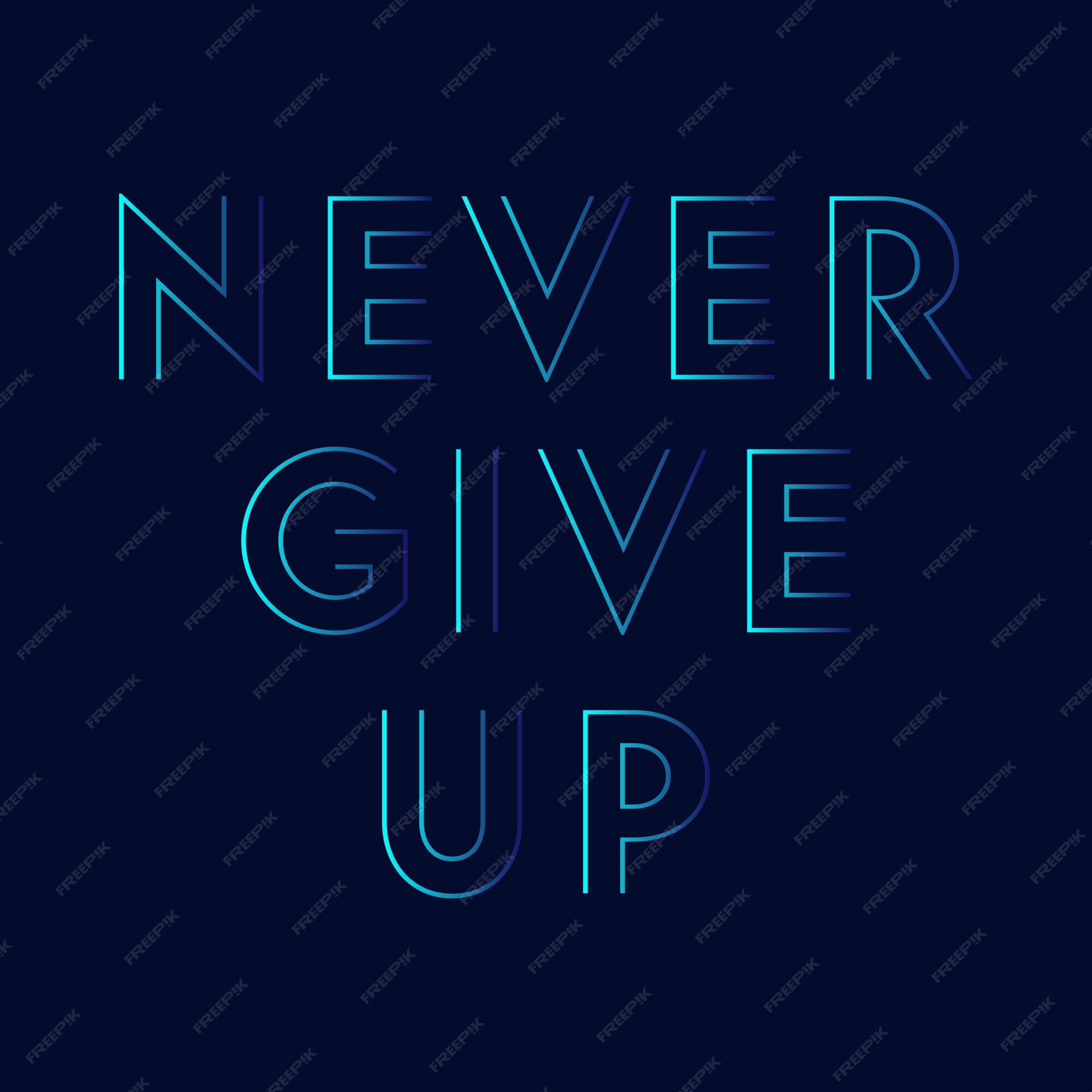 Premium Vector Never Give Up Lettering Motivation Lettering T Shirt Design Vector