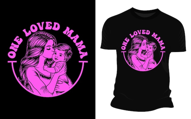 Premium Vector One Loved Mama Vector Graphic Tshirt Design