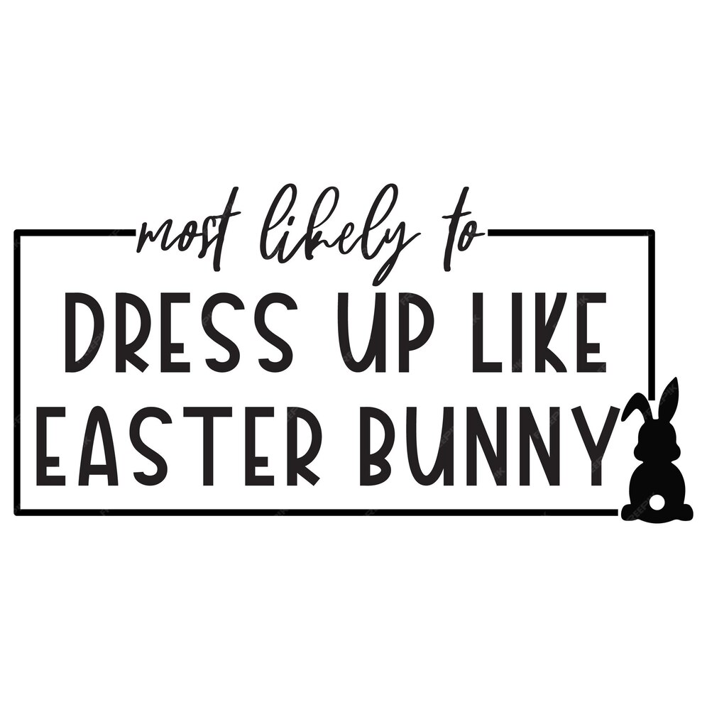 Premium Vector A Poster That Saysmost Likely To Dress Up Like Easter Bunny