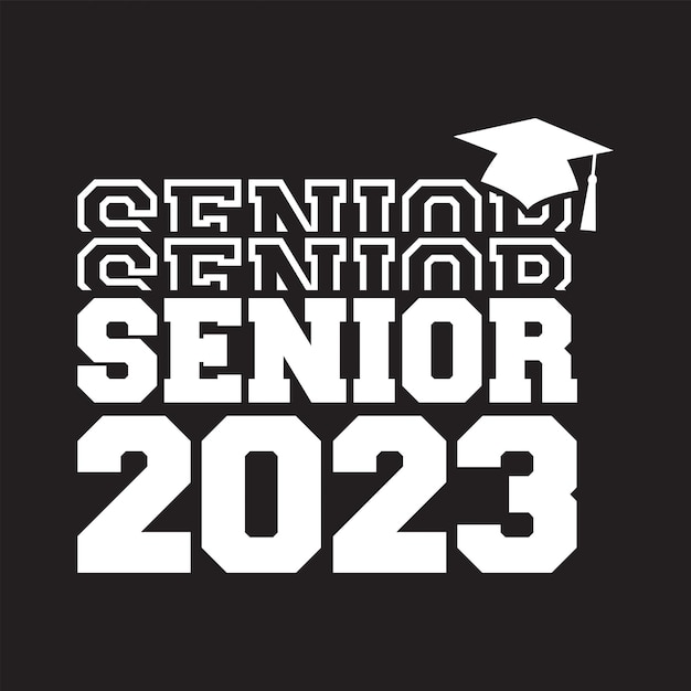 Premium Vector | Senior class of 2023 vector, t shirt design Premium Vector | Senior class of 2023 vector, t shirt design