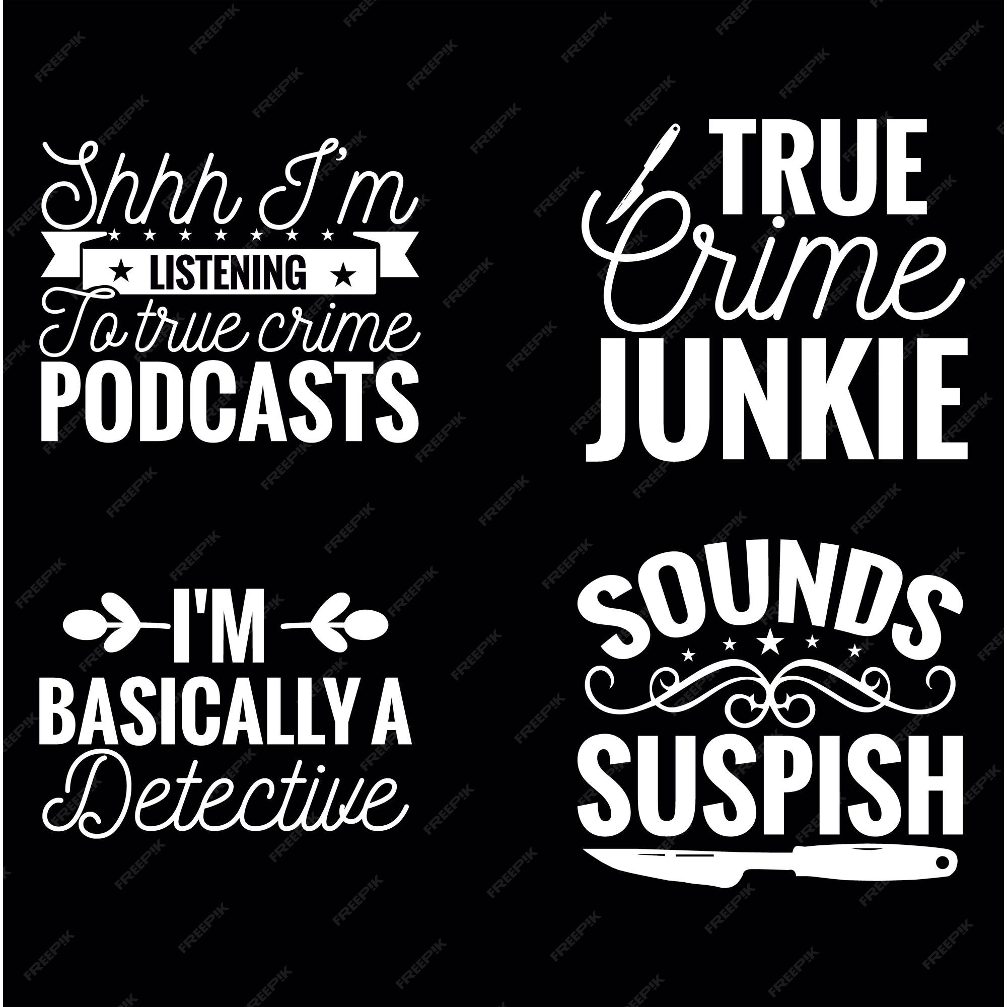 Premium Vector | Set of true crime svg quotes design Premium Vector | Set of true crime svg quotes design