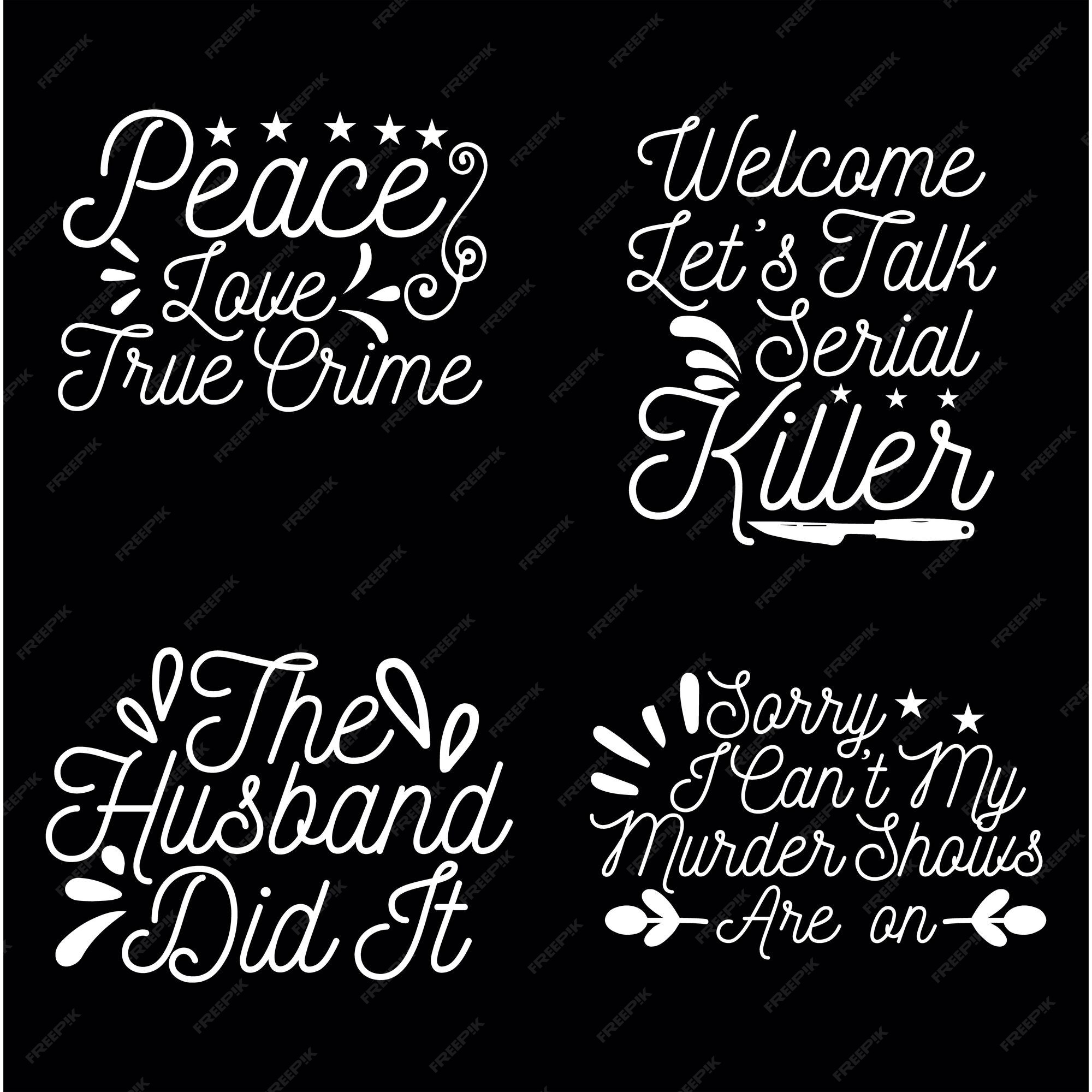 Premium Vector | Set of true crime svg quotes design Premium Vector | Set of true crime svg quotes design