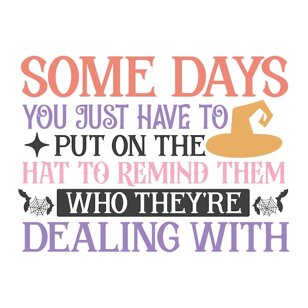 Premium Vector | Some days you just have to put on the hat to remind ... Premium Vector | Some days you just have to put on the hat to remind ...