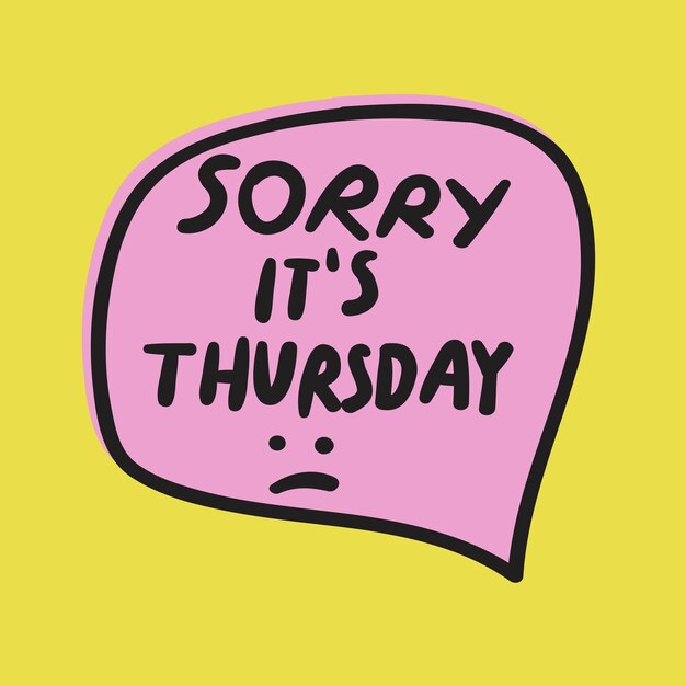 Premium Vector Sorry Its Thursday Yellow Background Vector Graphic Design