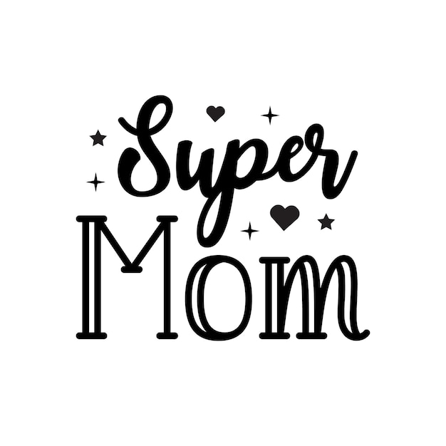 Premium Vector Super Mom Mothers Day Typography Quotes Holiday
