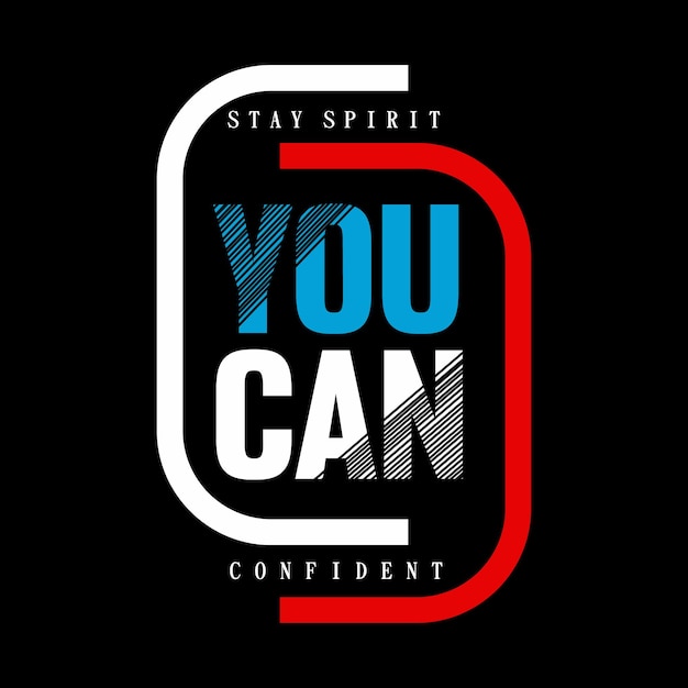 Premium Vector | Vector you can slogan lettering stylish t shirt design Premium Vector | Vector you can slogan lettering stylish t shirt design