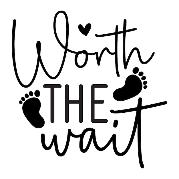 Premium Vector | Worth the wait SVG Premium Vector | Worth the wait SVG