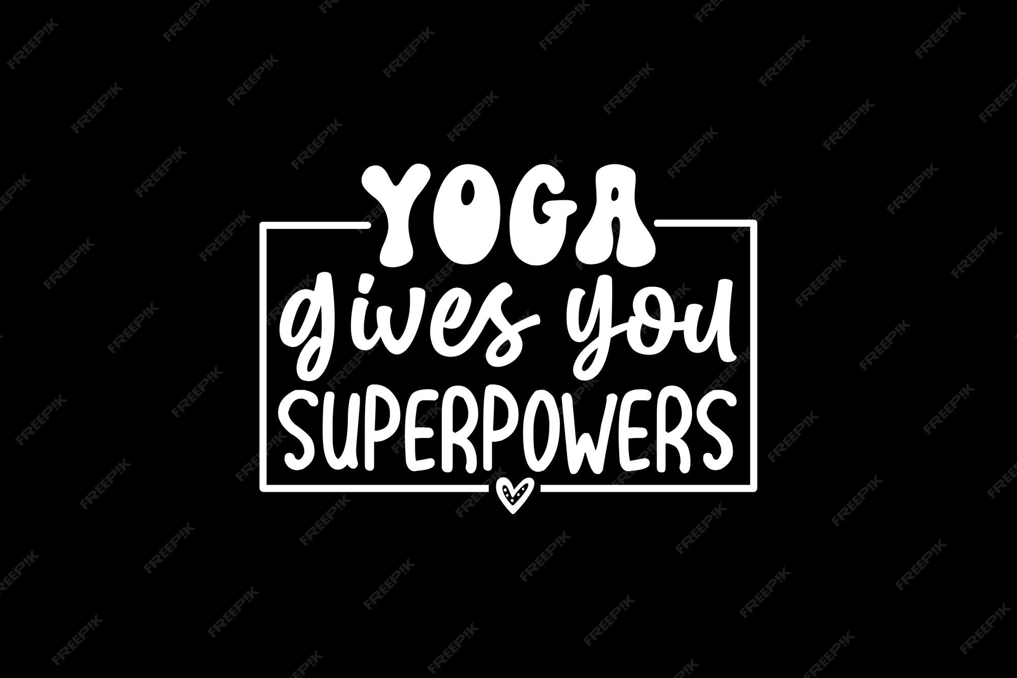 Premium Vector | Yoga gives you superpowers Premium Vector | Yoga gives you superpowers