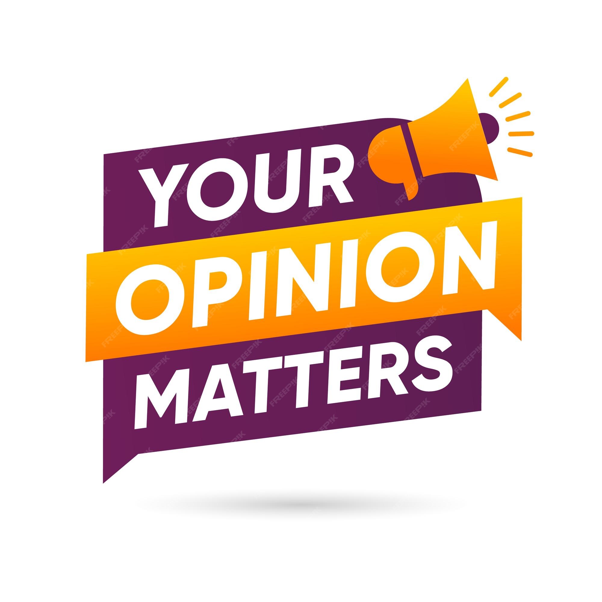 Premium Vector | Your opinion matters. speech bubble, isolated vector ... Premium Vector | Your opinion matters. speech bubble, isolated vector ...
