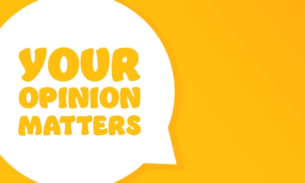 Premium Vector | Your opinion matters speech bubble with your opinion ... Premium Vector | Your opinion matters speech bubble with your opinion ...