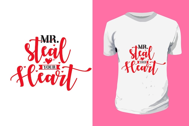 Mr Steal Your Heart Diseño De Camiseta De Tipografía Del Día De San
